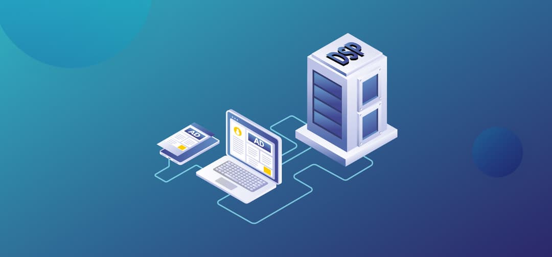 Demand Side Platforms (DSP): The Best Guide You Need